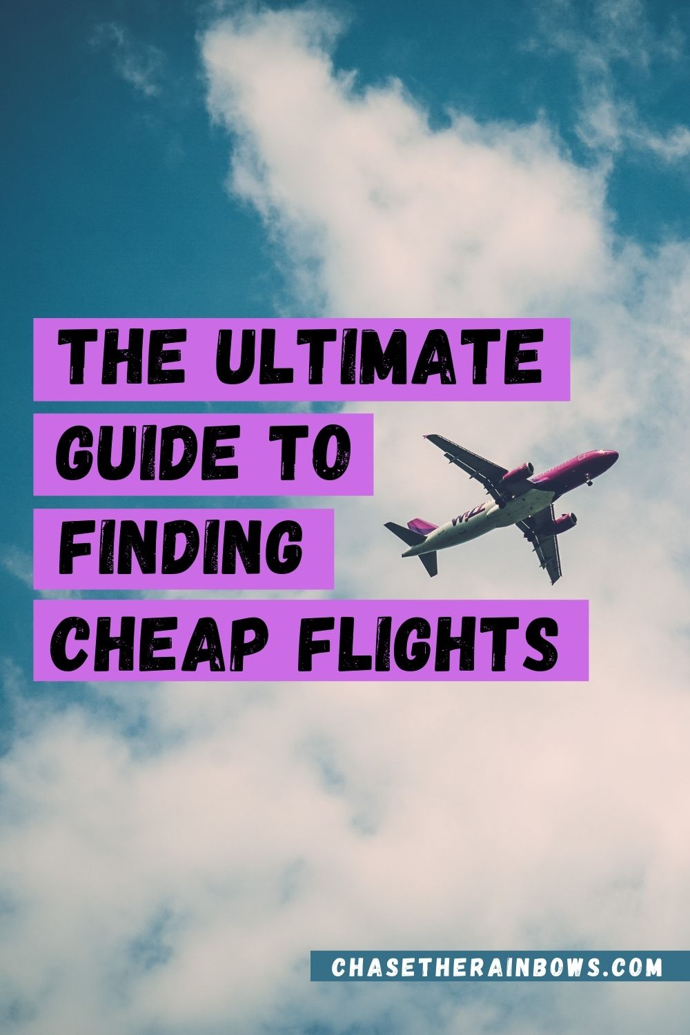 The Ultimate Guide To Finding Cheap Flights – CHASE THE RAINBOWS