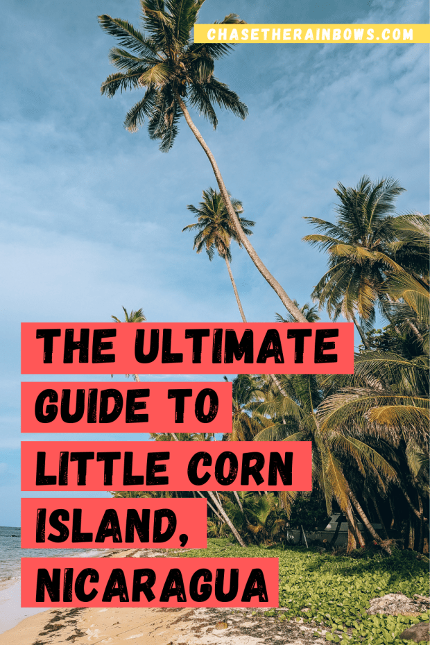 The Ultimate Guide To Little Corn Island, Nicaragua – CHASE THE RAINBOWS